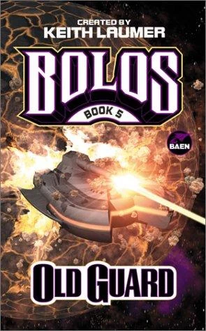 Bolos Book V: Old Guard | Keith Laumer Wiki | Fandom