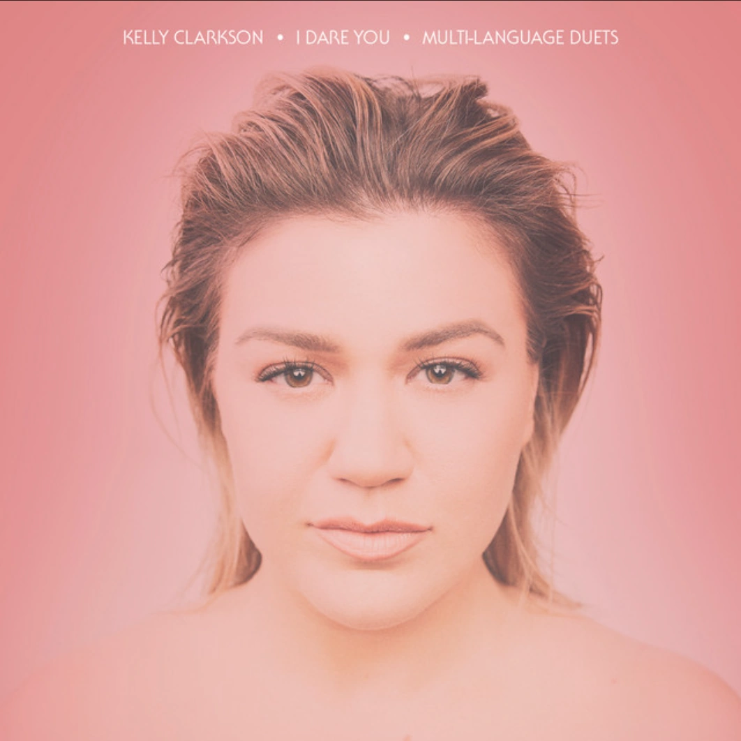 I Dare You | Kelly Clarkson Wiki | Fandom