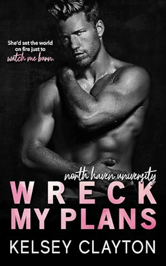 Wreck My Plans | Kelsey Clayton Universe Wiki | Fandom