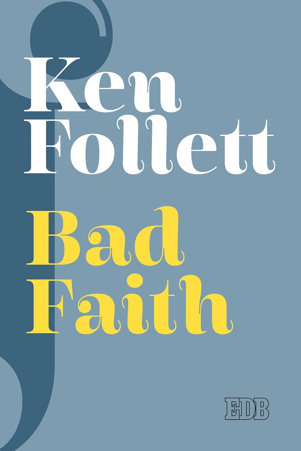 Bad Faith | Ken Follett Wiki | Fandom