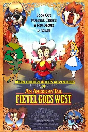 Robin Hood and Alice's Adventures of An American Tail: Fievel Goes West ...