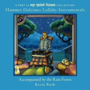 My Quiet Times: Hammer Dulcimer Lullaby Instrumentals | Kevin Roth Wiki ...