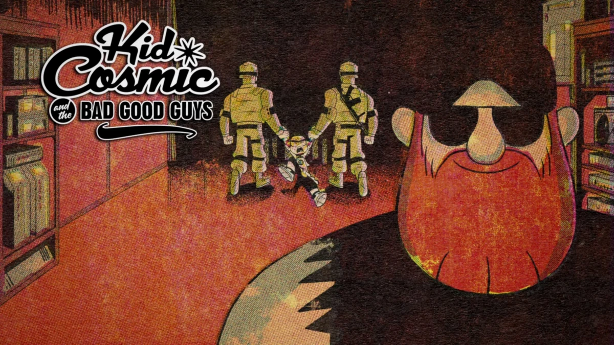 Kid Cosmic and the Bad Good Guys | Kid Cosmic Wiki | Fandom