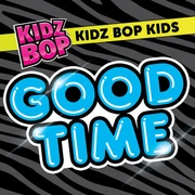 Good Time | Kidz Bop Wiki | Fandom