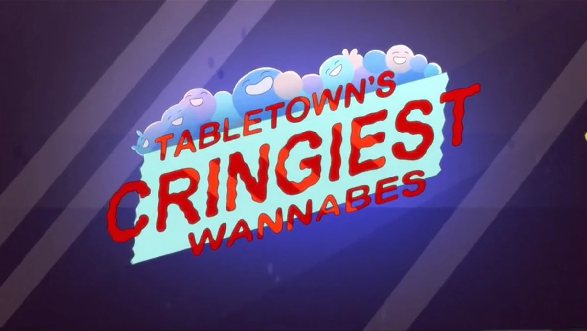 Table Town's Cringiest Wannabes | Kiff Wiki | Fandom