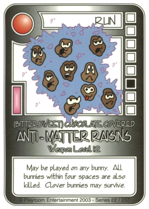 Bittersweet Chocolate Covered Anti-Matter Raisins | Killer Bunnies Wiki ...