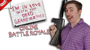 I'm in Love With Your Dead Grandmother: Online Battle Royale ...