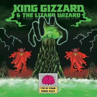 I'm in Your Mind Fuzz | King Gizzard and the Lizard Wizard Wiki | Fandom