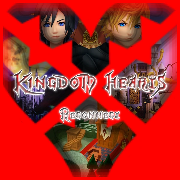 Kingdom Hearts: Reconnect | Kingdom Hearts Fanon Wiki | Fandom