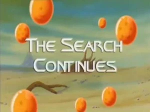 The Search Continues | Kingkaisplanet Wiki | Fandom