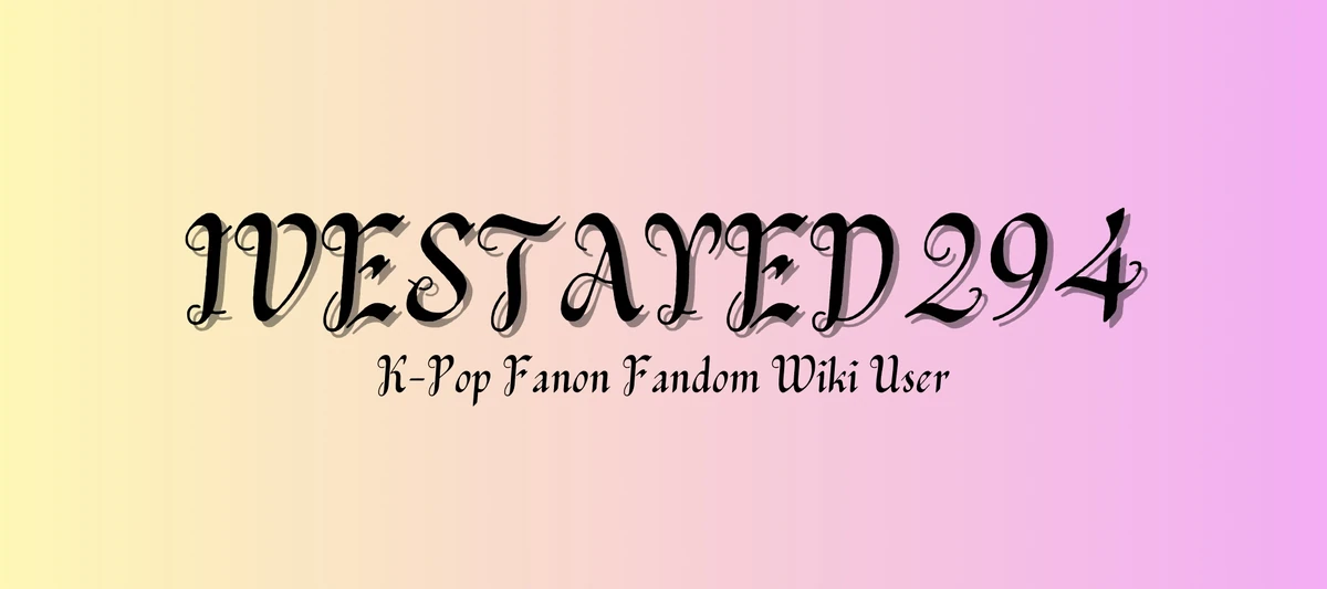 IVESTAYED294 Trainee Index | K-Pop Fanon Fandom Wiki | Fandom