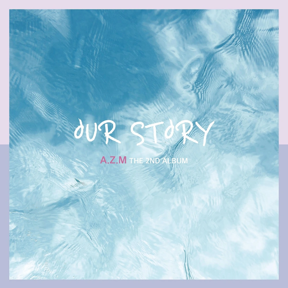 Our Story (AZM) | K-pop вики | Fandom