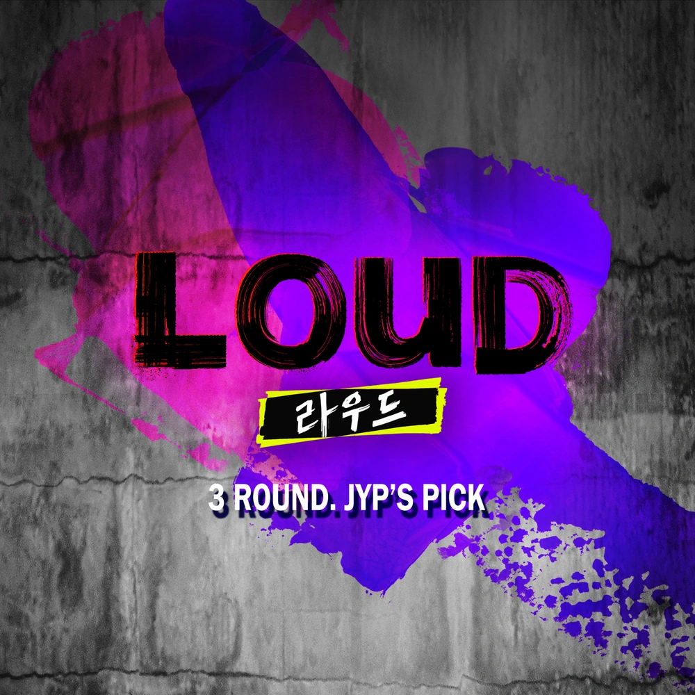 LOUD 3Round. JYP's Pick | Kpop Wiki | Fandom