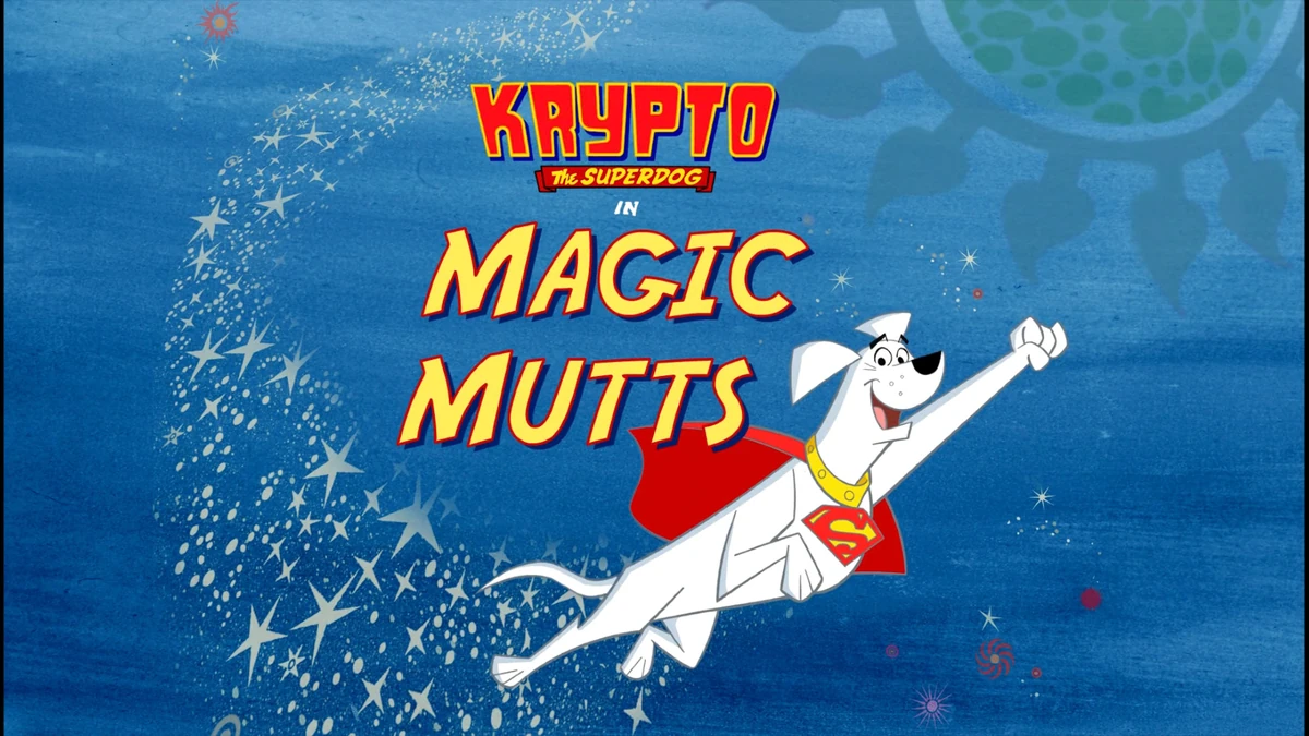 Magic Mutts | Krypto the Superdog Wiki | Fandom