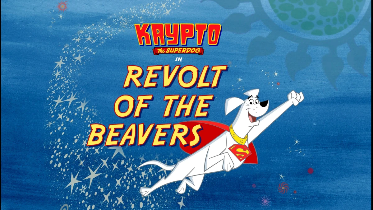 Revolt of the Beavers/Gallery | Krypto the Superdog Wiki | Fandom