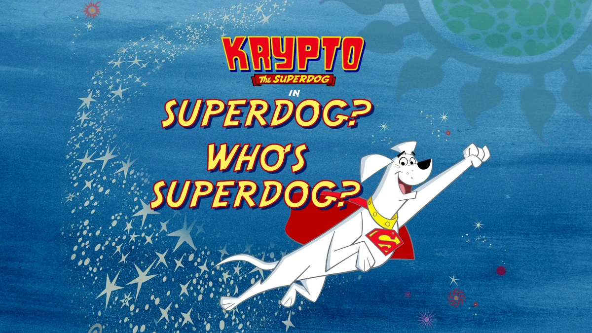 Superdog? Who's Superdog? | Krypto the Superdog Wiki | Fandom