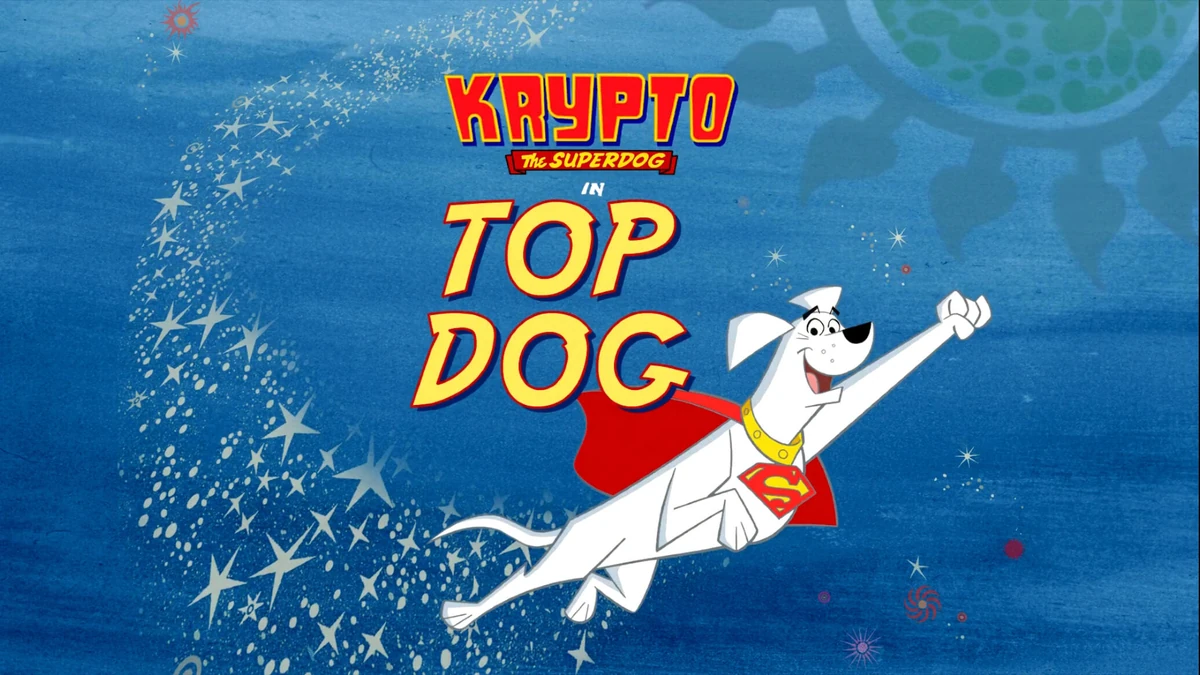 Top Dog | Krypto the Superdog Wiki | Fandom