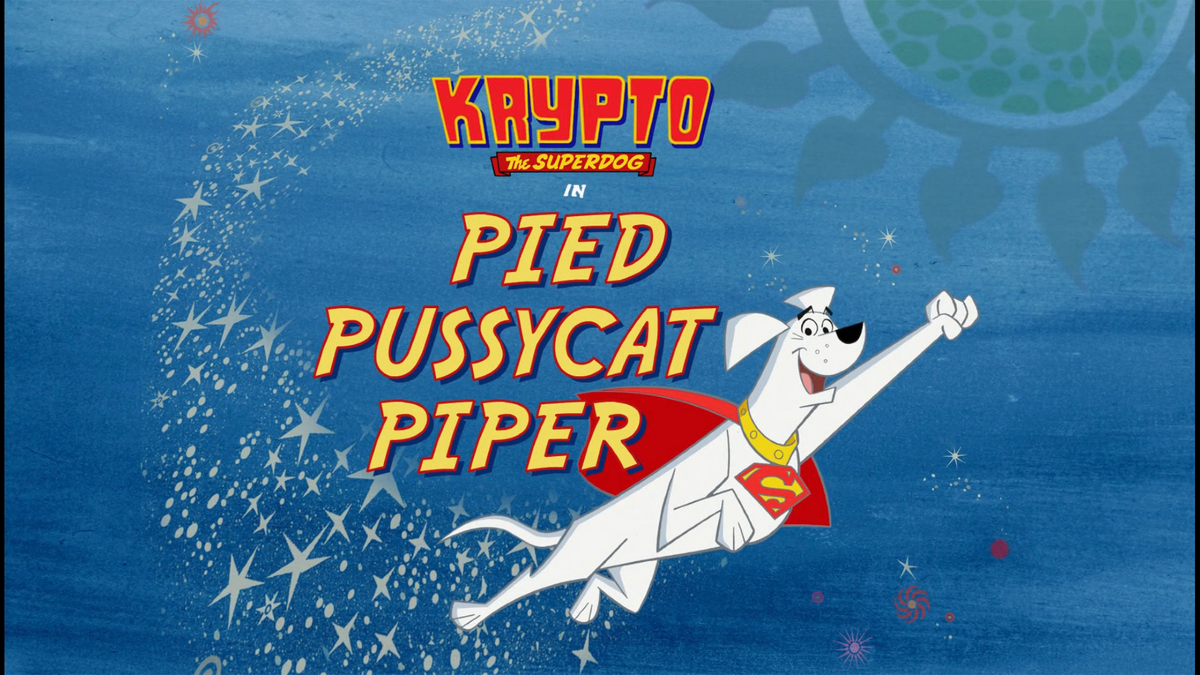 Pied Pussycat Piper | Krypto the Superdog Wiki | Fandom Pied Pussycat Piper | Krypto the Superdog Wiki | Fandom