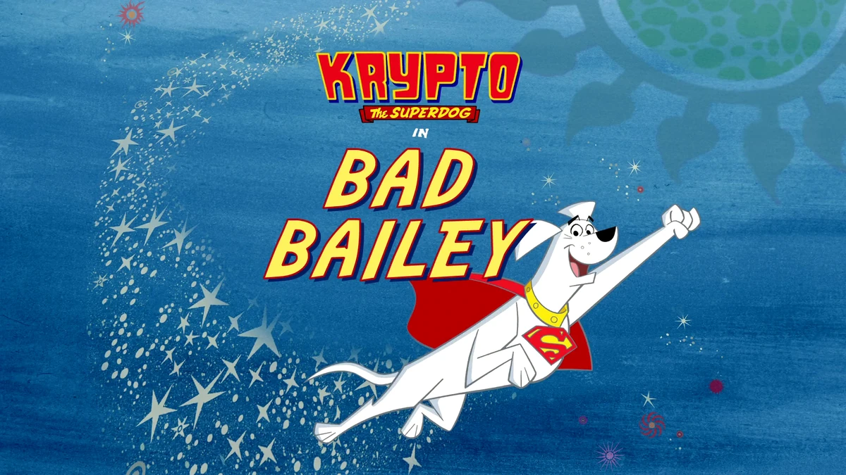 Bad Bailey | Krypto the Superdog Wiki | Fandom