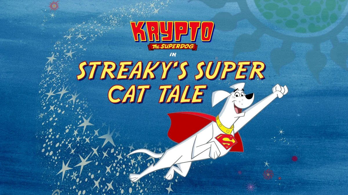 Streaky's Supercat Tale | Krypto the Superdog Wiki | Fandom