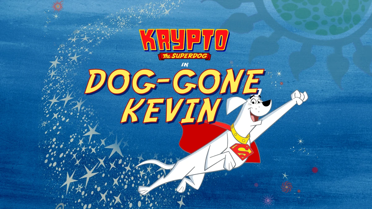 Dog-Gone Kevin/Gallery | Krypto the Superdog Wiki | Fandom