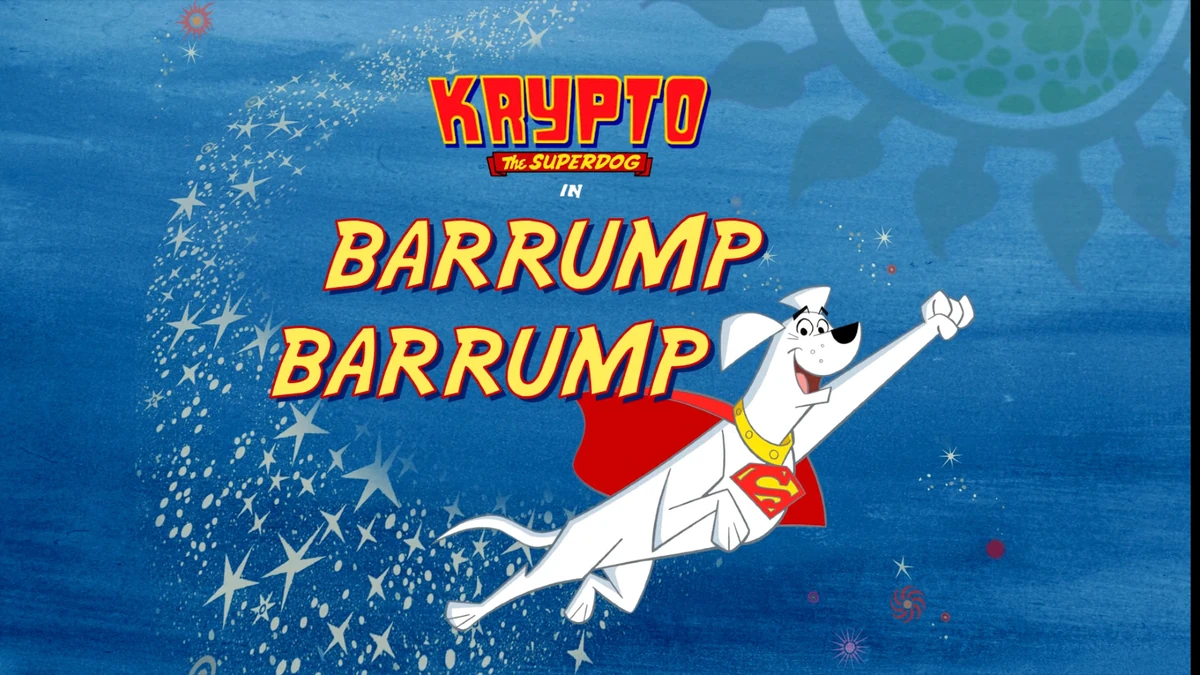 Barrump Barrump (episode) | Krypto the Superdog Wiki | Fandom