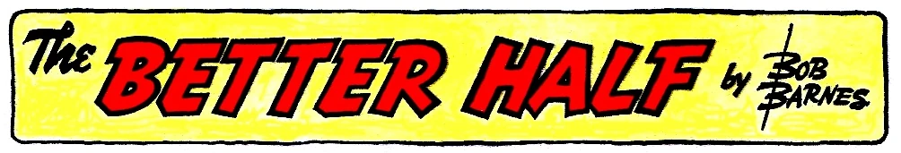 The Better Half | Wikia La BD de Journal au Québec | Fandom