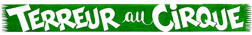 Terreur au Cirque | Wikia La BD de Journal au Québec | Fandom