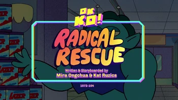 Radical Rescue | OK K.O.! Wiki | Fandom