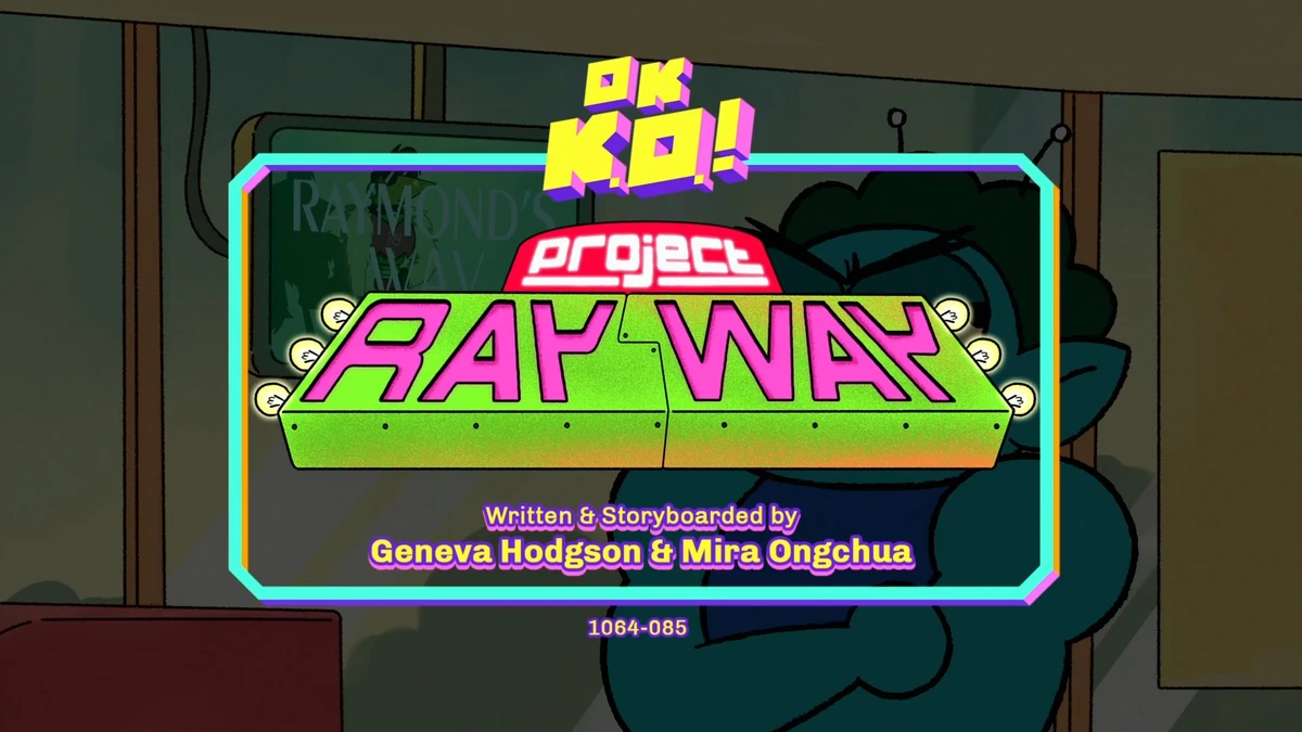 Project Ray Way | OK K.O.! Wiki | Fandom