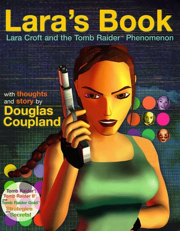 Lara's Book: Lara Croft and the Tomb Raider Phenomenon | Tomb Raider ...
