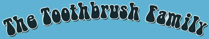 The Toothbrush Family | Laskon Wiki | Fandom