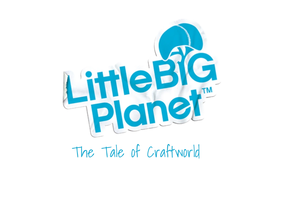 LittleBigPlanet: The Tale of Craftworld | LittleBigFanon Wiki | Fandom