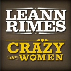 Crazy Women | LeAnn Rimes Wiki | Fandom