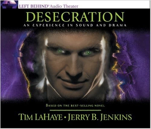 Desecration: an Experience in Sound and Drama | Left Behind Wiki | Fandom