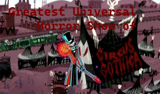 Greatest Universal Horror Show of Circus Gothica | Legends of the Multi ...
