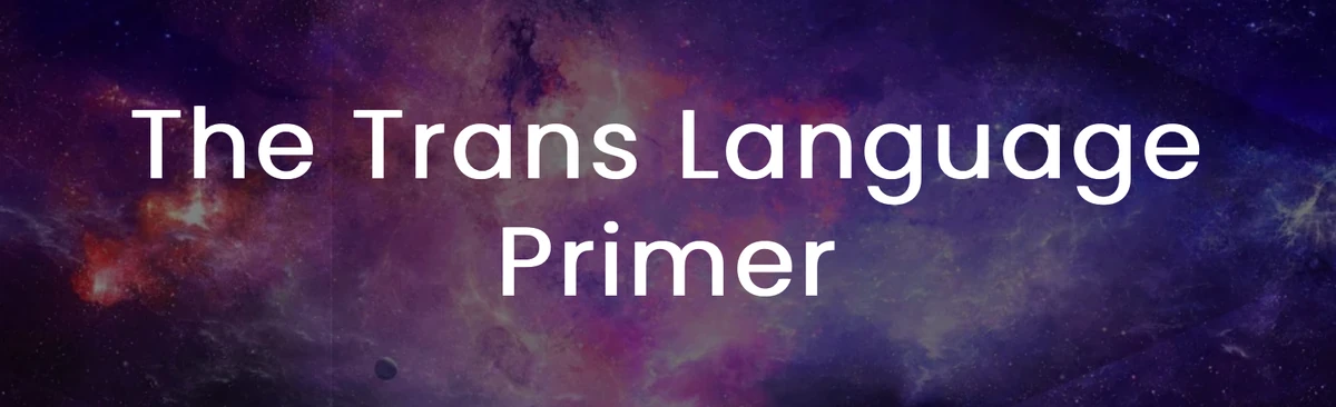The Trans Language Primer | LGBTQIA+ Wiki | Fandom