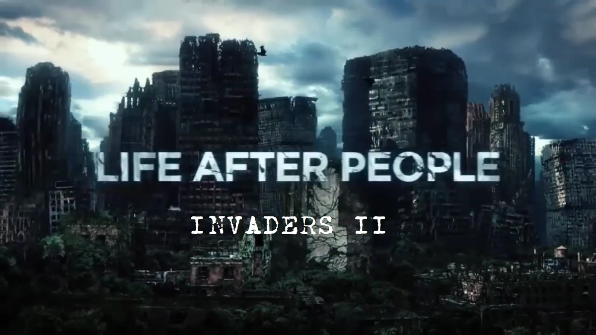 Invaders II | Life After People Fanon Wiki | Fandom