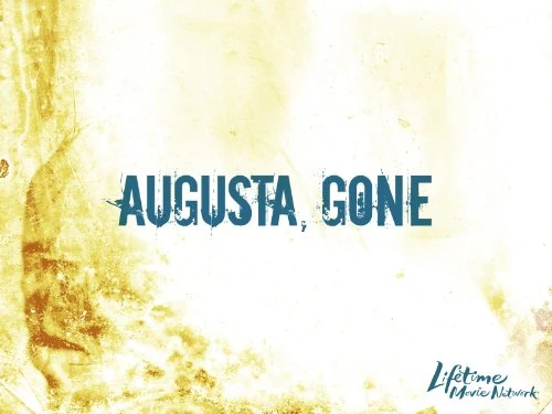 Augusta, Gone | Lifetime Movie Lmn Wiki | Fandom