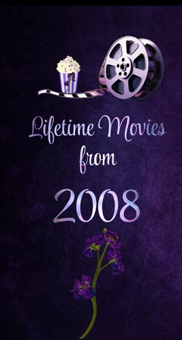 2008 | The Lifetime Movies Wiki | Fandom