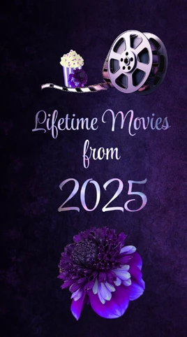 2025 | The Lifetime Movies Wiki | Fandom