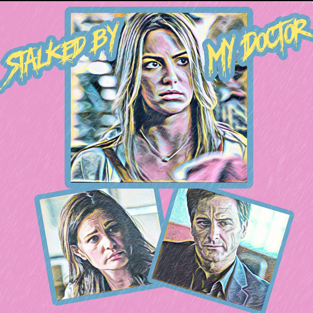 Stalked by My Doctor Fan Art | The Lifetime Movies Wiki | Fandom