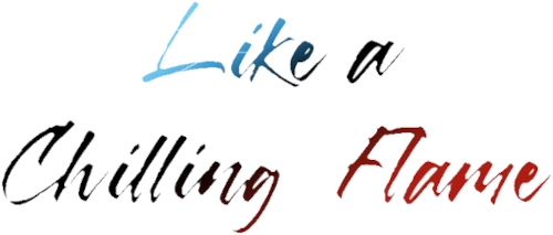 Like a Chilling Flame Wiki | Fandom