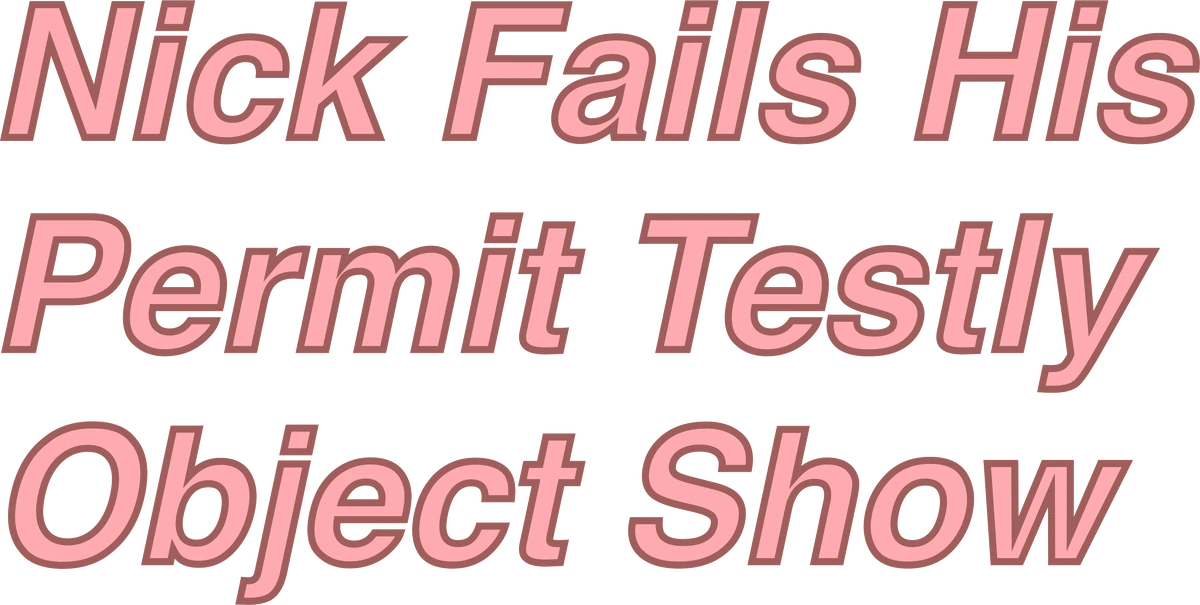 Nick Fails His Permit Testly Object Show | Liminal Latte Wiki | Fandom