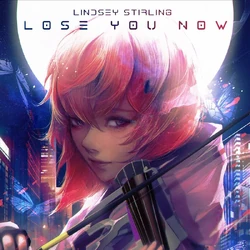 Lose You Now (song) | Lindsey Stirling Wikia | Fandom