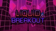 Liquid Breakout | Liquid Breakout Wiki | Fandom