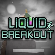 Liquid Breakout | Liquid Breakout Wiki | Fandom