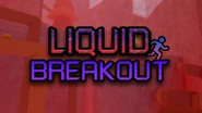 Liquid Breakout | Liquid Breakout Wiki | Fandom