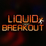 Liquid Breakout | Liquid Breakout Wiki | Fandom