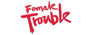 Female Trouble | List of Deaths Wiki | Fandom